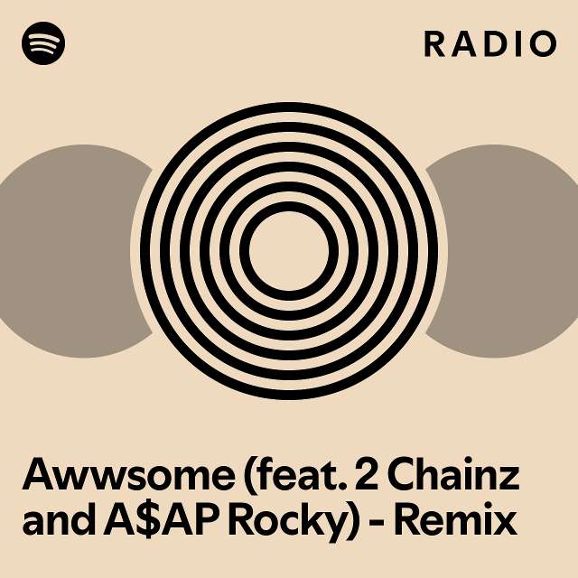 Awwsome (feat. 2 Chainz and A$AP Rocky) - Remix Radio - playlist by ...