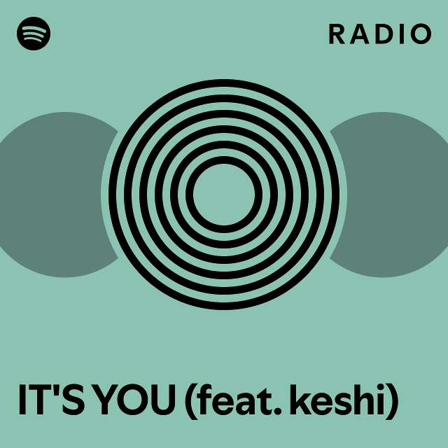 IT'S YOU (feat. keshi) Radio - playlist by Spotify | Spotify