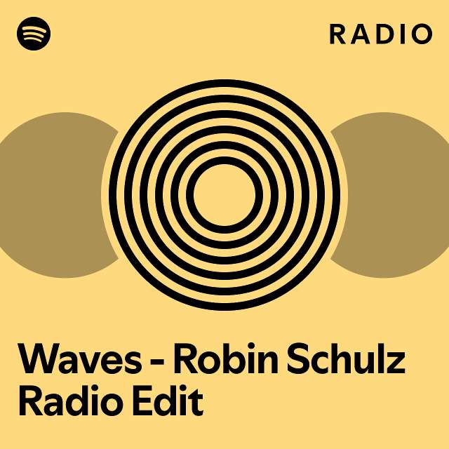 Waves - Robin Schulz Radio Edit Radio - playlist by Spotify | Spotify