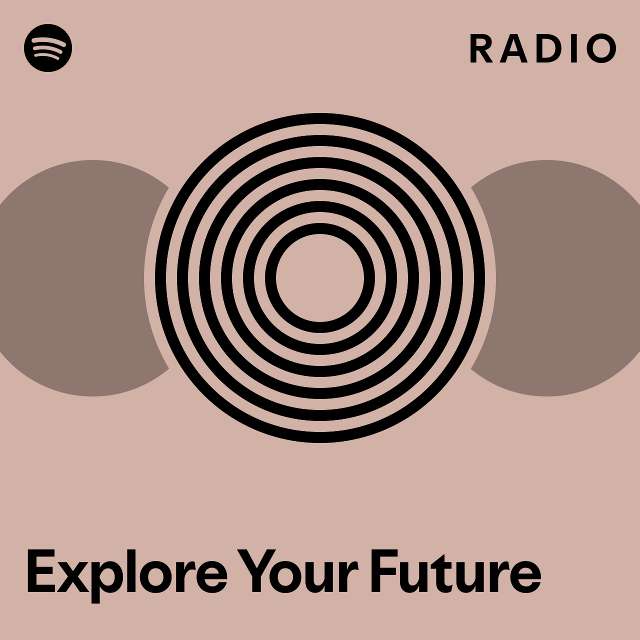 Explore Your Future Radio - playlist by Spotify | Spotify