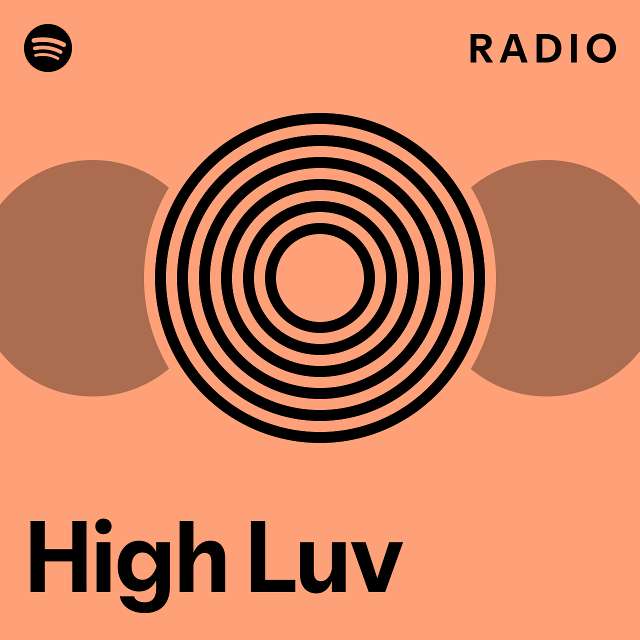 High Luv Radio - playlist by Spotify | Spotify