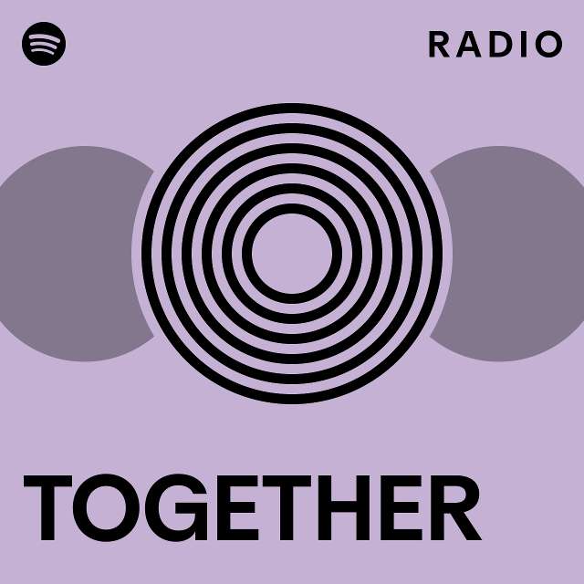 TOGETHER Radio - playlist by Spotify | Spotify