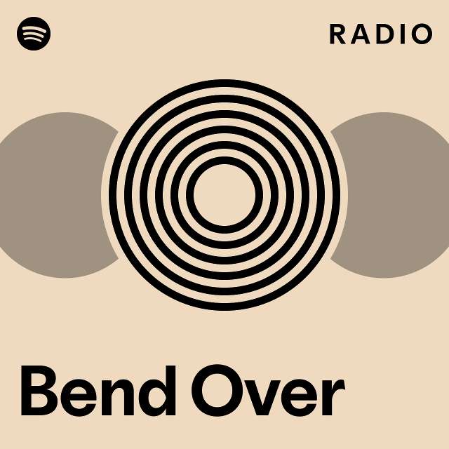 Bend Over Radio - playlist by Spotify | Spotify
