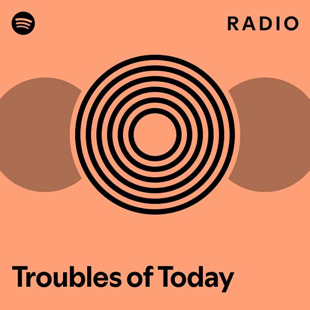 Troubles of Today Radio - playlist by Spotify | Spotify