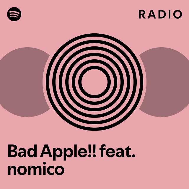 Bad Apple!! feat. nomico Radio - playlist by Spotify | Spotify