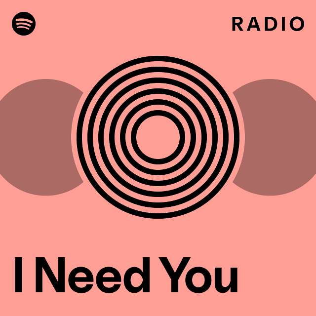 I Need You Radio - playlist by Spotify | Spotify