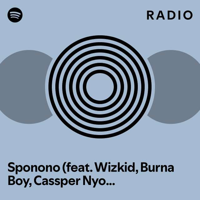 Sponono (feat. Wizkid, Burna Boy, Cassper Nyovest & Madumane) Radio ...