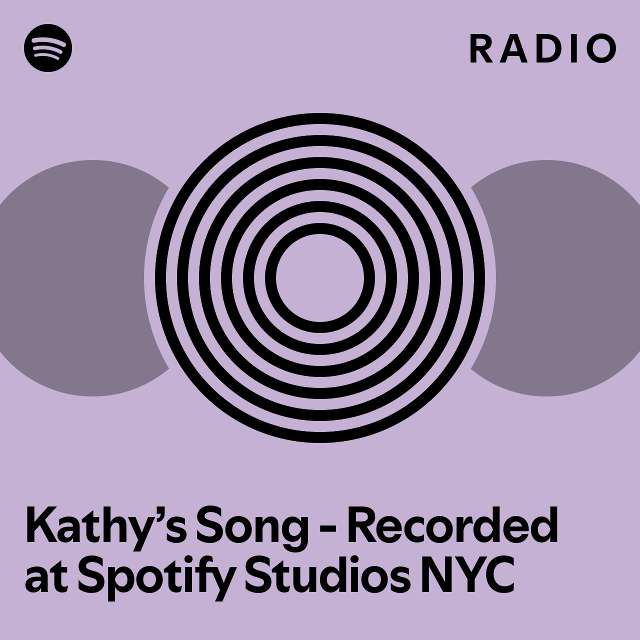 Kathy’s Song - Recorded at Spotify Studios NYC Radio - playlist by Spotify | Spotify