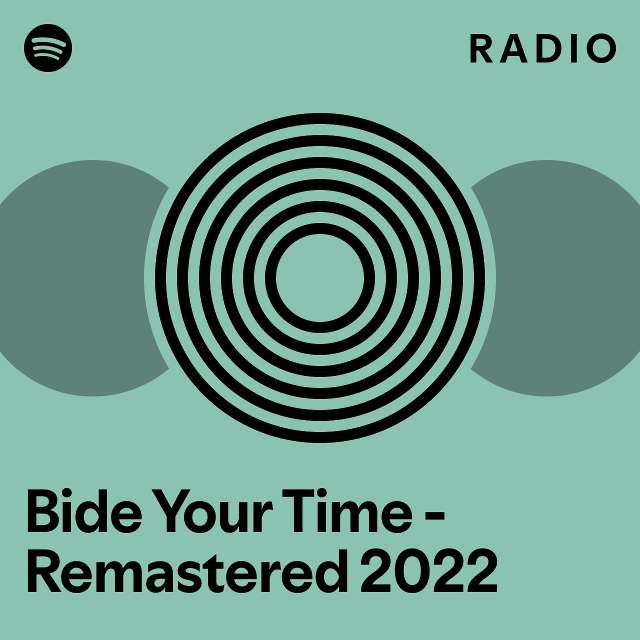 Bide Your Time - Remastered 2022 Radio - playlist by Spotify | Spotify