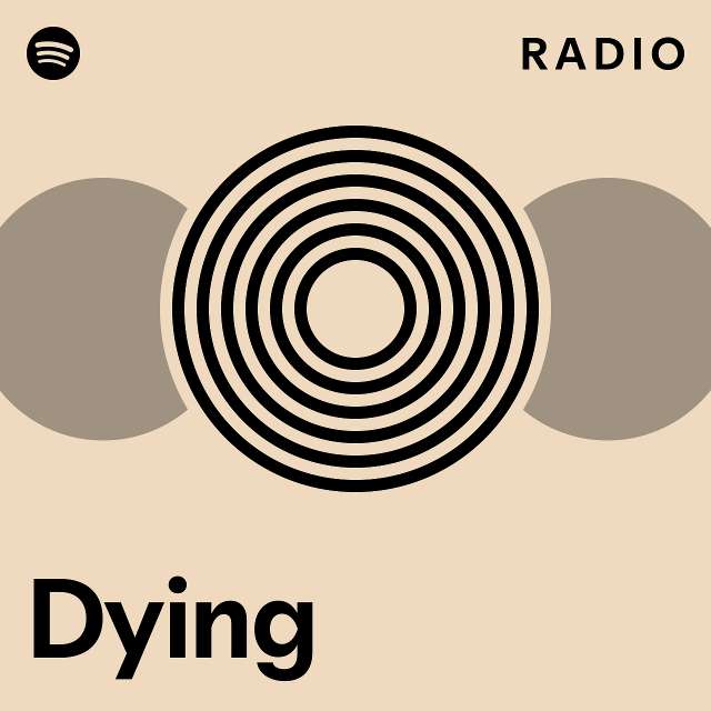 Dying Radio - playlist by Spotify | Spotify