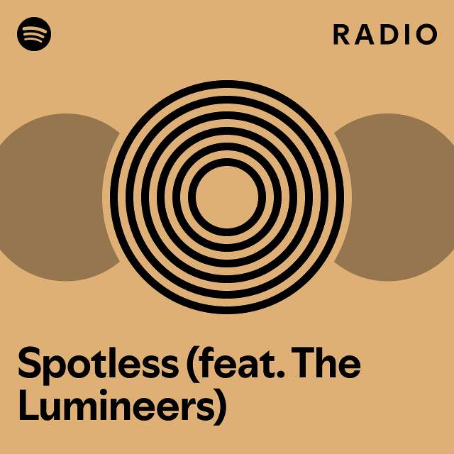 Spotless (feat. The Lumineers) Radio - playlist by Spotify | Spotify
