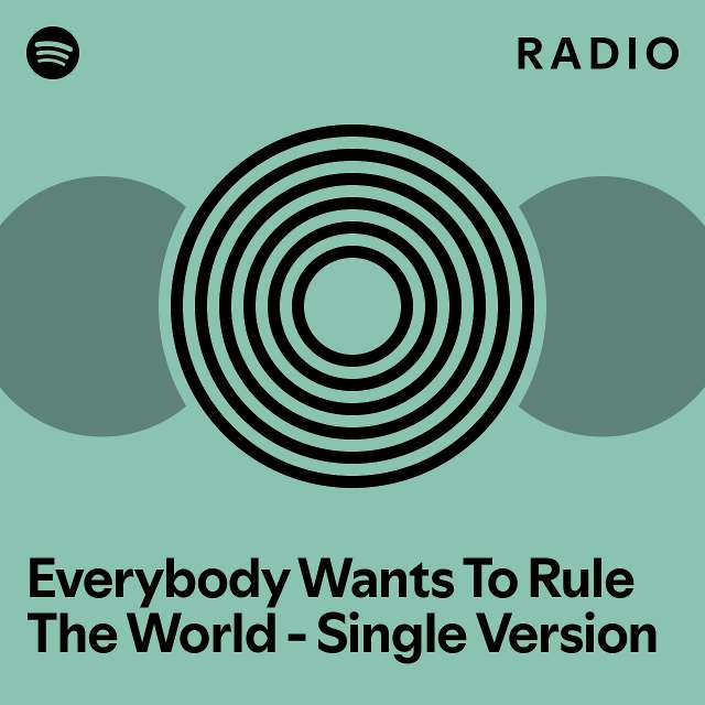 Everybody Wants To Rule The World - Single Version Radio - playlist by ...