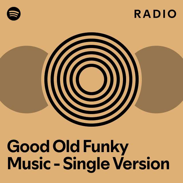 Good Old Funky Music - Single Version Radio - playlist by Spotify | Spotify