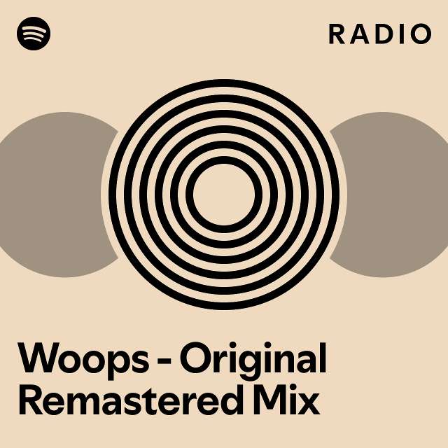 Woops - Original Remastered Mix Radio - playlist by Spotify | Spotify