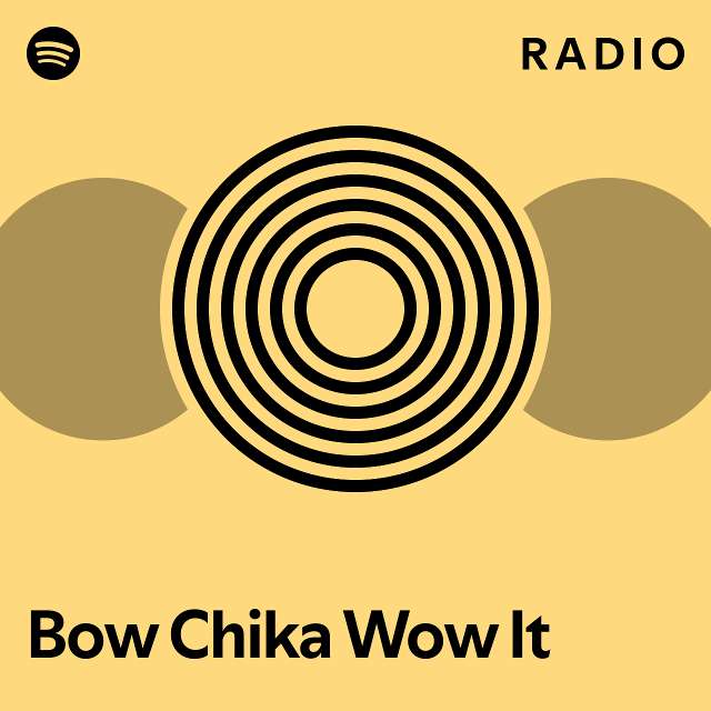 Bow Chika Wow It Radio - playlist by Spotify | Spotify