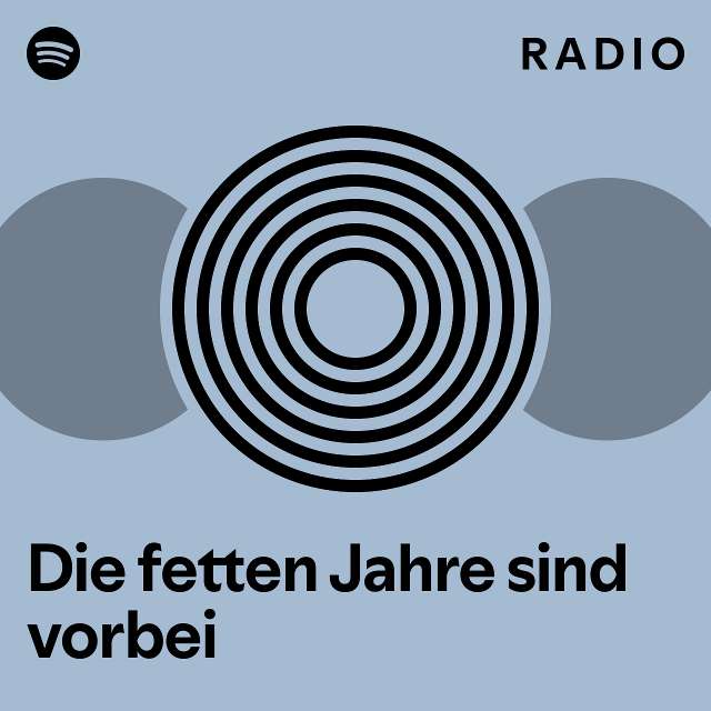 Die fetten Jahre sind vorbei Radio - playlist by Spotify | Spotify