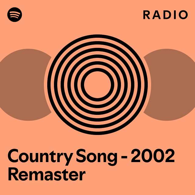 Country Song - 2002 Remaster Radio - playlist by Spotify | Spotify