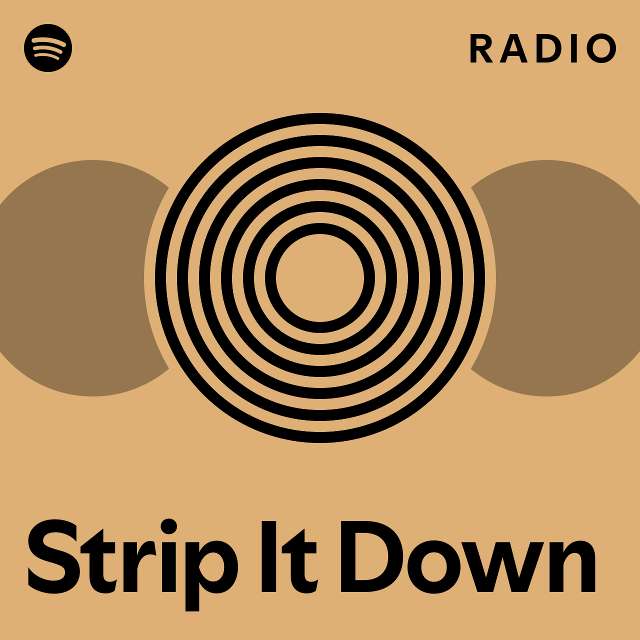 Strip It Down Radio - playlist by Spotify | Spotify