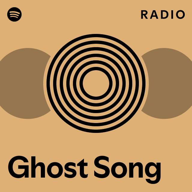 Ghost Song Radio - playlist by Spotify | Spotify