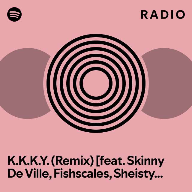 K.K.K.Y. (Remix) [feat. Skinny De Ville, Fishscales, Sheisty Khrist ...
