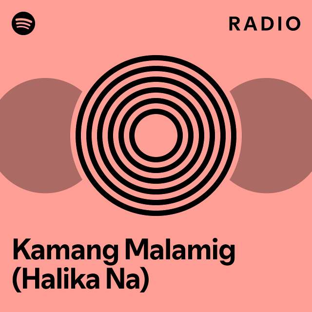 Kamang Malamig (Halika Na) Radio - playlist by Spotify | Spotify