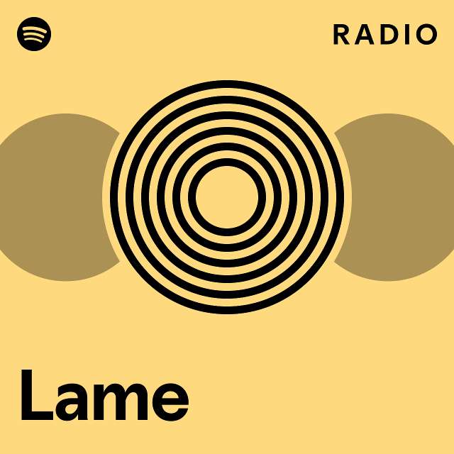 Lame Radio - playlist by Spotify | Spotify