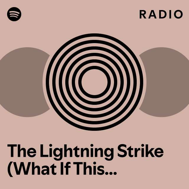 The Lightning Strike (What If This Storm Ends?) Radio - playlist by Spotify | Spotify