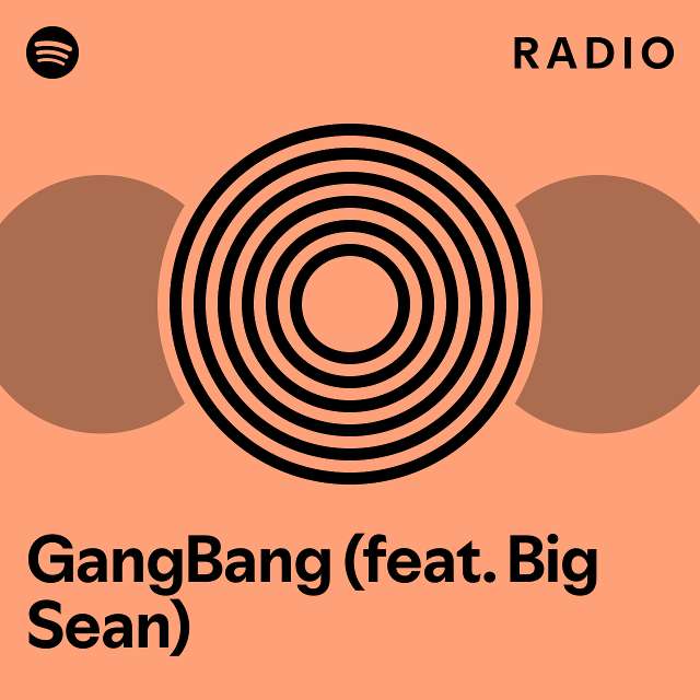 Gangbang Feat Big Sean Radio Playlist By Spotify Spotify