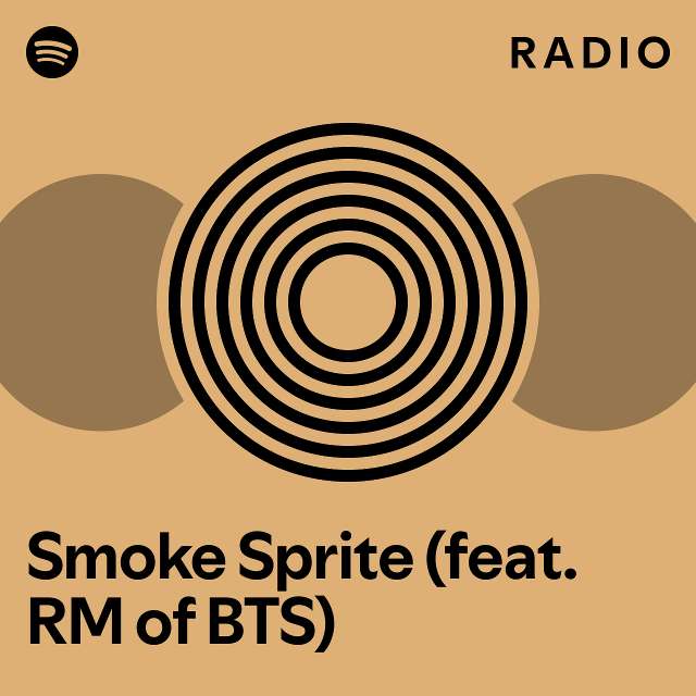 Smoke Sprite (feat. RM of BTS) Radio - playlist by Spotify | Spotify