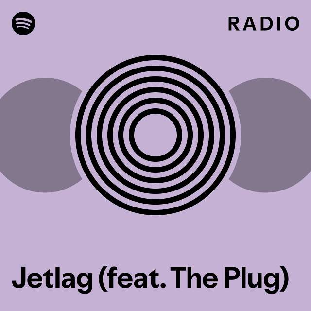 Jetlag (feat. The Plug) Radio - playlist by Spotify | Spotify