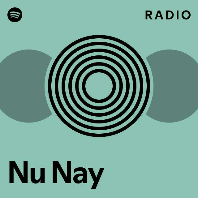Nu Nay Radio - playlist by Spotify | Spotify