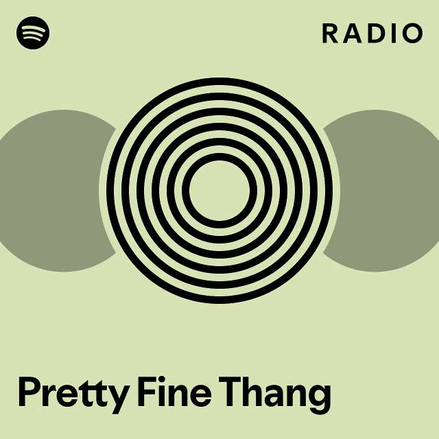 Pretty Fine Thang Radio - playlist by Spotify | Spotify
