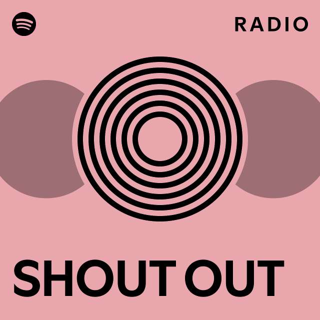 SHOUT OUT Radio - playlist by Spotify | Spotify