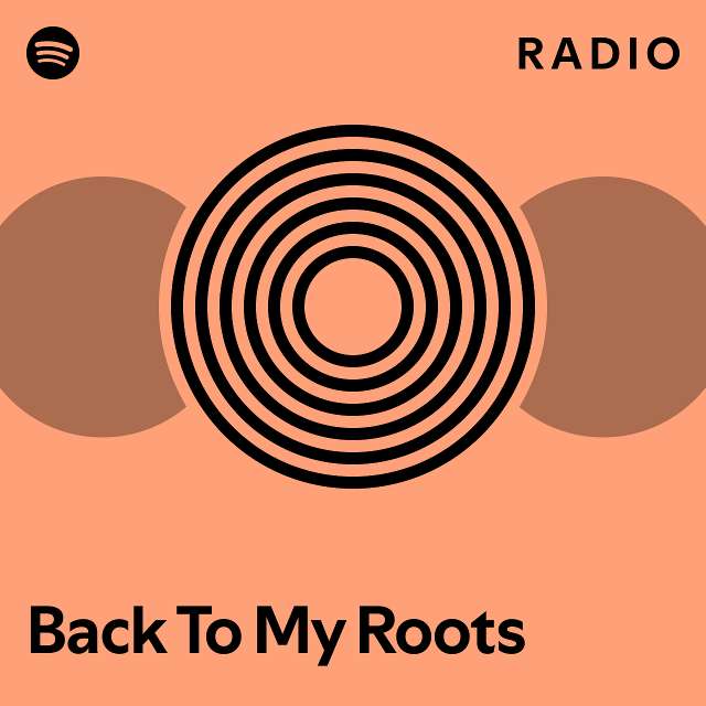Back To My Roots Radio - playlist by Spotify | Spotify