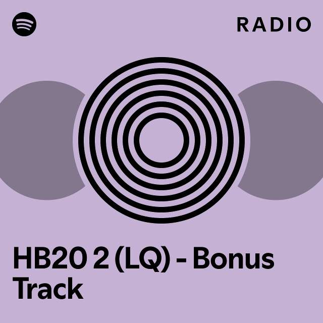 HB20 2 (LQ) - Bonus Track Radio - playlist by Spotify | Spotify