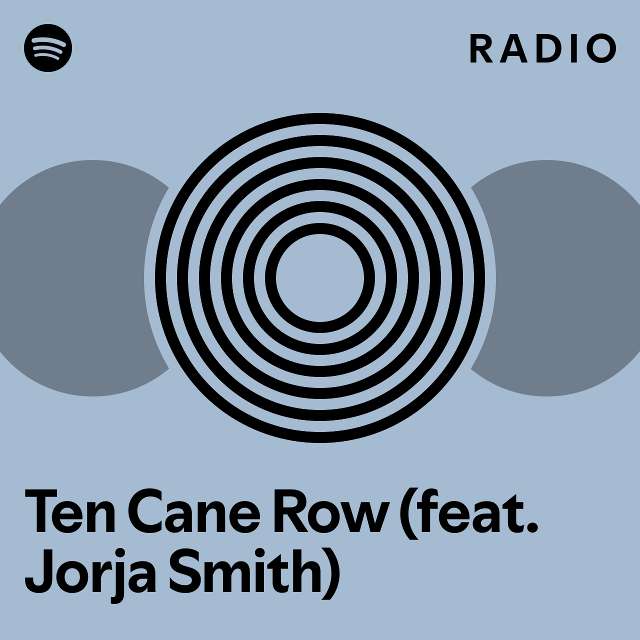 Ten Cane Row (feat. Jorja Smith) Radio - playlist by Spotify | Spotify