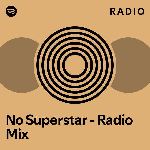 No Superstar - Radio Mix Radio - playlist by Spotify | Spotify