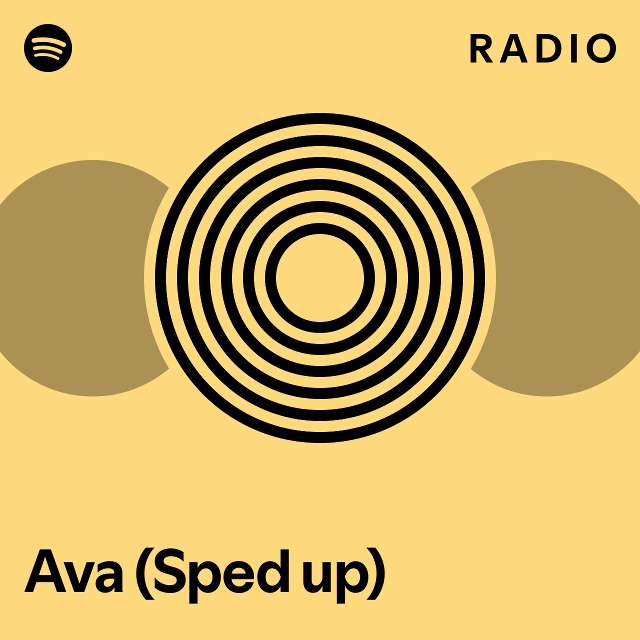 Ava (Sped up) Radio - playlist by Spotify | Spotify
