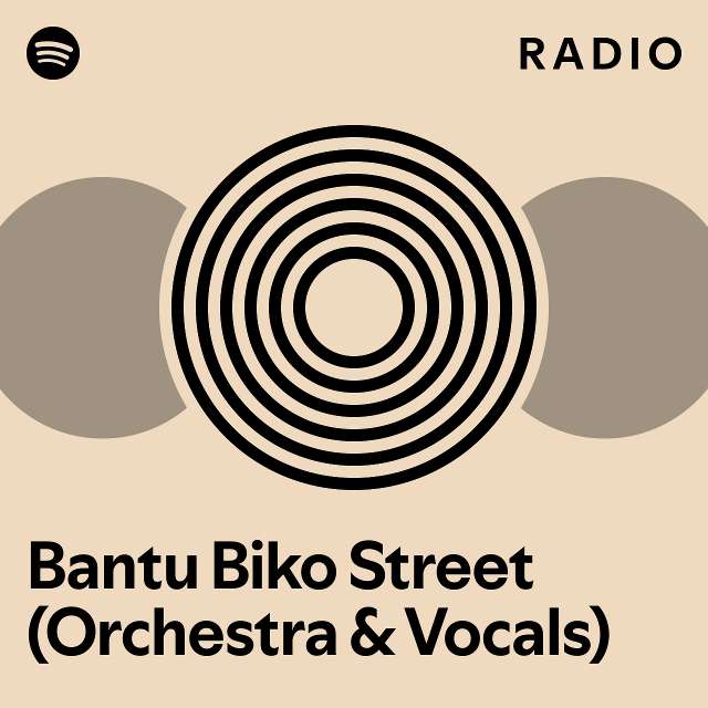 Bantu Biko Street (Orchestra & Vocals) Radio - playlist by Spotify ...