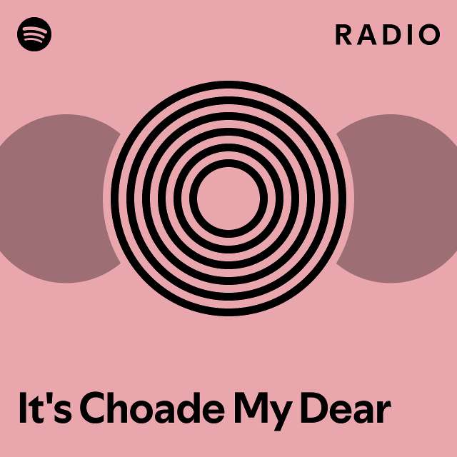 It's Choade My Dear Radio - playlist by Spotify | Spotify