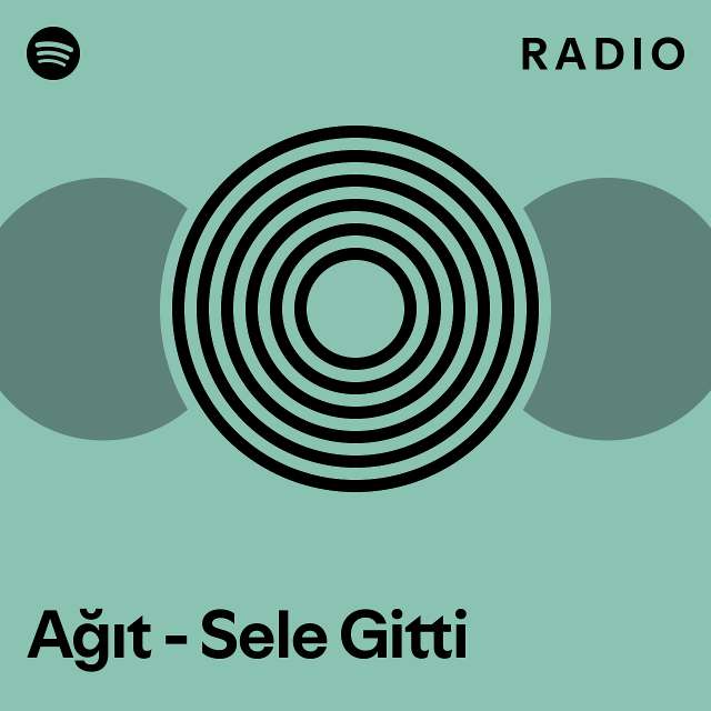 Ağıt - Sele Gitti Radio - playlist by Spotify | Spotify
