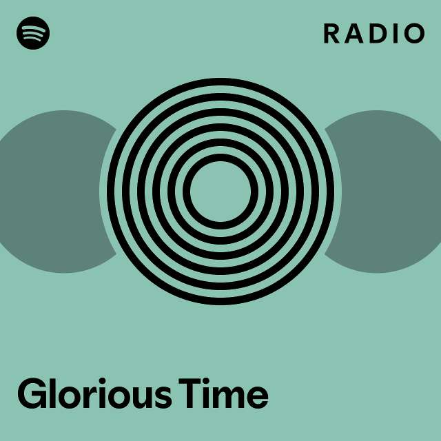 Glorious Time Radio - playlist by Spotify | Spotify
