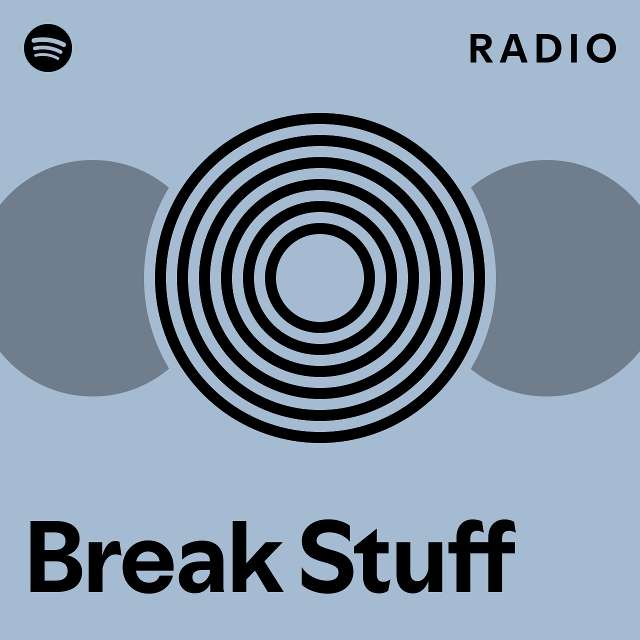 Break Stuff Radio - playlist by Spotify | Spotify