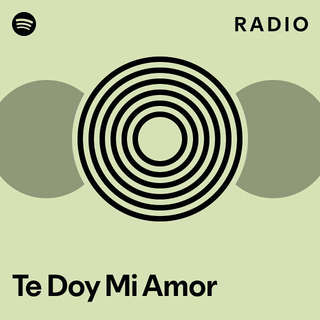 Te Doy Mi Amor Radio - playlist by Spotify | Spotify