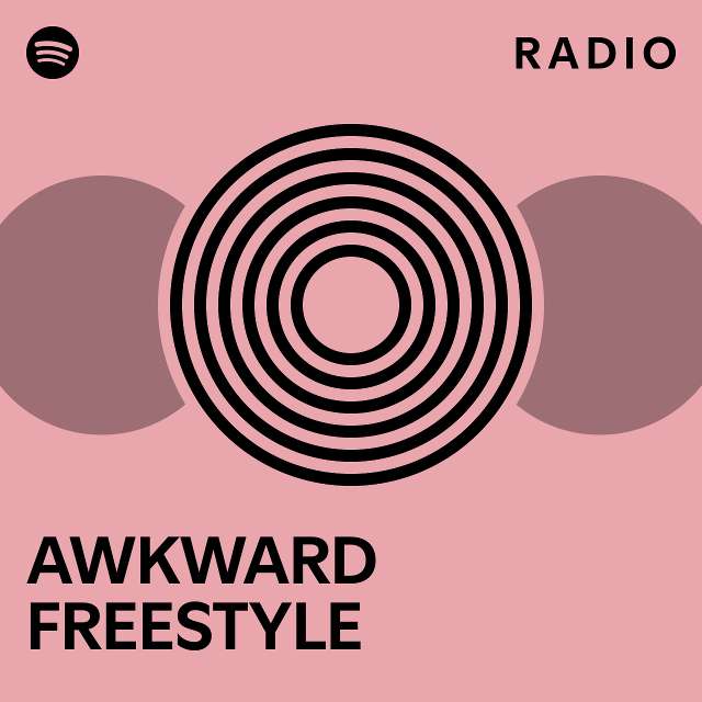 AWKWARD FREESTYLE Radio - playlist by Spotify | Spotify