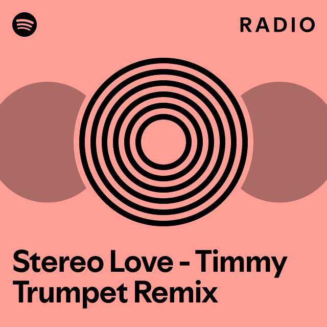 Stereo Love - Timmy Trumpet Remix Radio - playlist by Spotify | Spotify