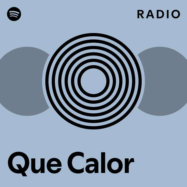 Que Calor Radio - playlist by Spotify | Spotify