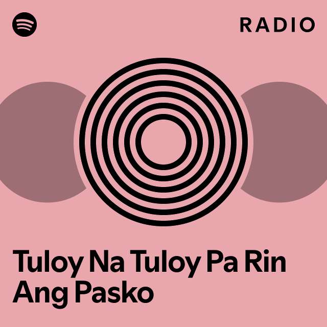 Tuloy Na Tuloy Pa Rin Ang Pasko Radio - playlist by Spotify | Spotify