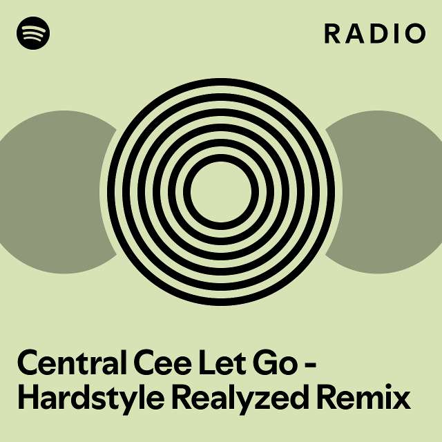 Central Cee Let Go - Hardstyle Realyzed Remix Radio - playlist by ...