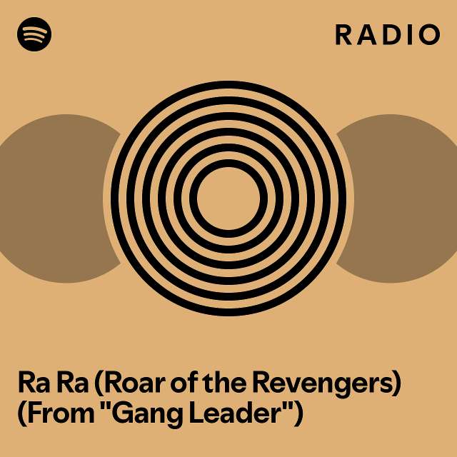 Ra Ra (Roar of the Revengers) (From "Gang Leader") Radio - playlist by ...